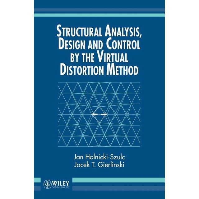 Structural Analysis, Design and Control by the Virtual Distortion ...
