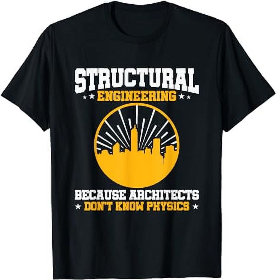 Structural Engineer Engineering Graduation Funny Physics T-Shirt - Walmart.com