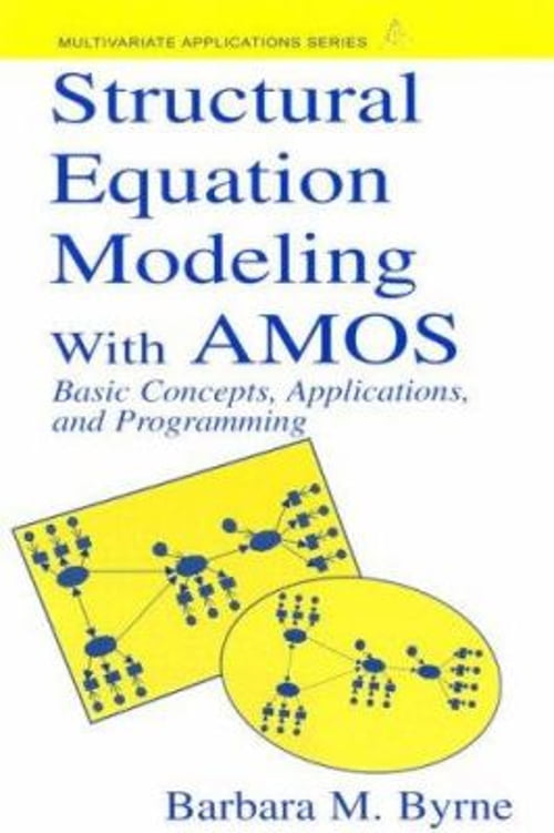 Pre-Owned Structural Equation Modeling with Amos: Basic Concepts, Applications, and Programming ...
