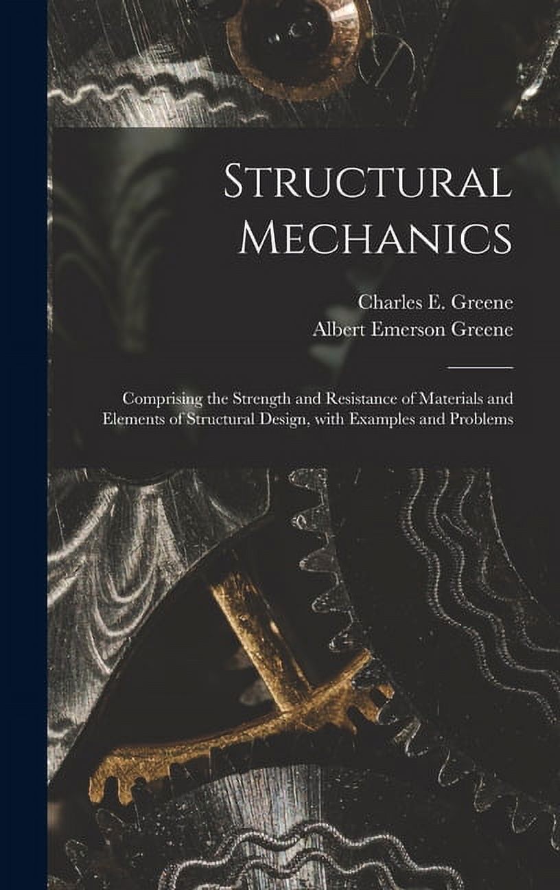 Structural Mechanics: Comprising the Strength and Resistance of ...