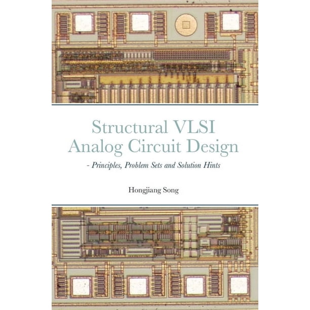 Structural VLSI Analog Circuit Design - Principles, Problem Sets and ...
