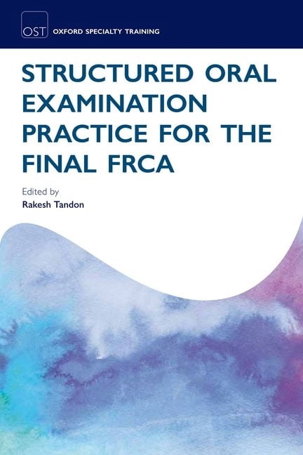 Structured Oral Examination Practice for the Final FRCA (Oxford ...