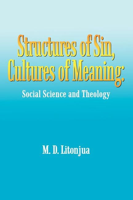 Structures of Sin, Cultures of Meaning: Social Science and Theology ...