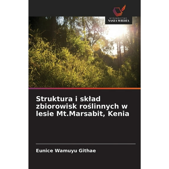 Struktura i sklad zbiorowisk roślinnych w lesie Mt.Marsabit, Kenia, (Paperback) - Walmart.com