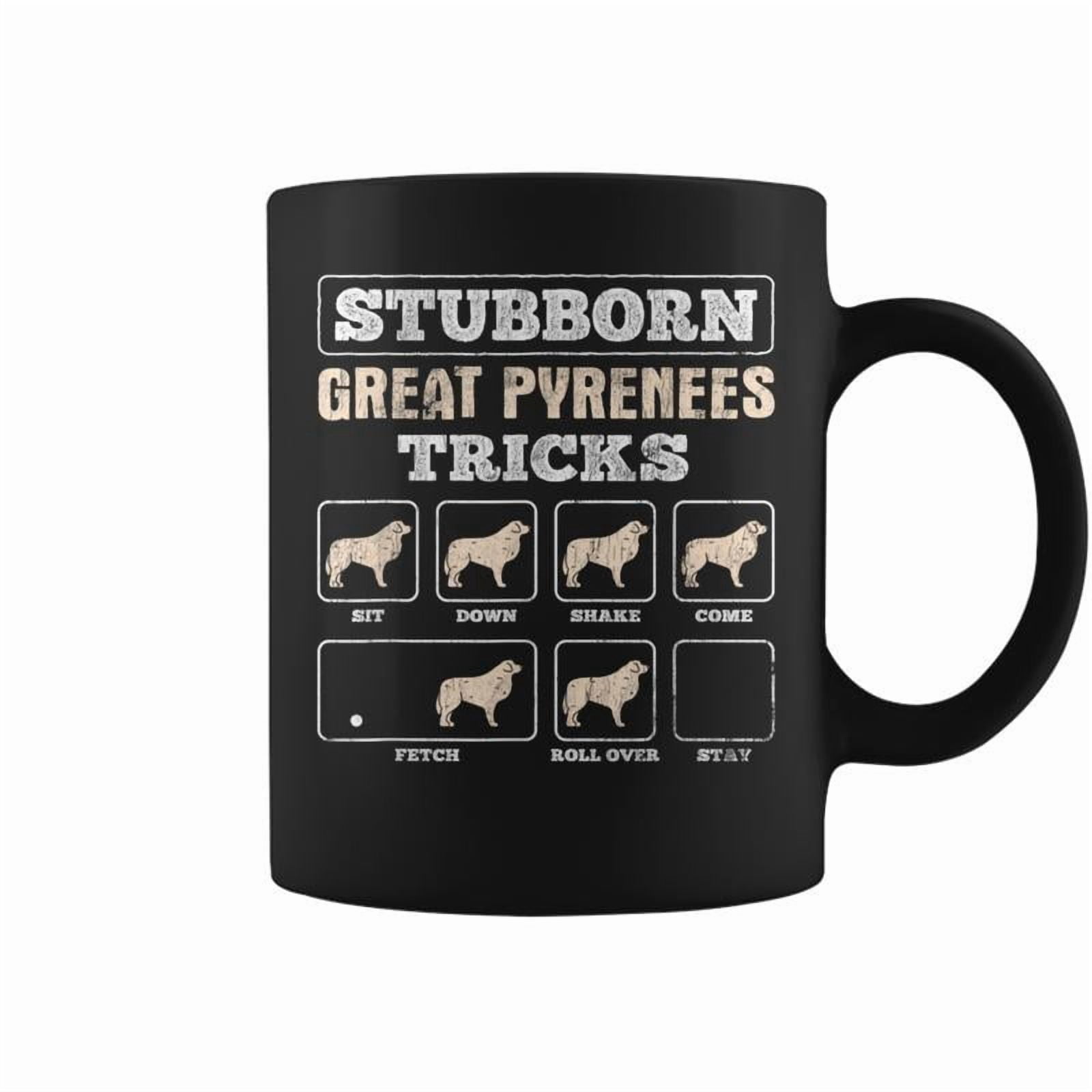 Stubborn Tricks Great Pyrenees Coffee Mugs - Walmart.com