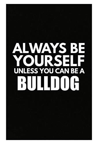 Stuch Strength Always Be Yourself Bulldog - Dog Canine Puppy Animal ...