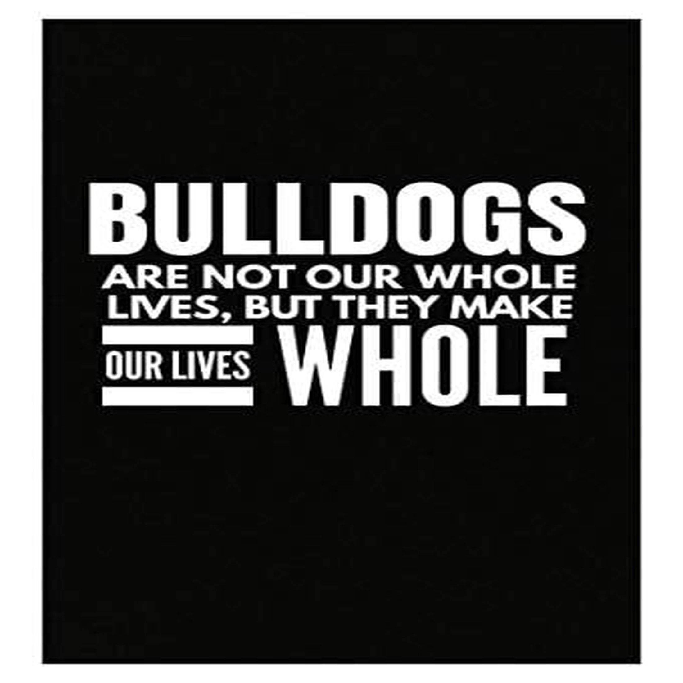 Bulldogs Poster Gift - Make Our Lives Whole - Canine Theme Dog Art for ...