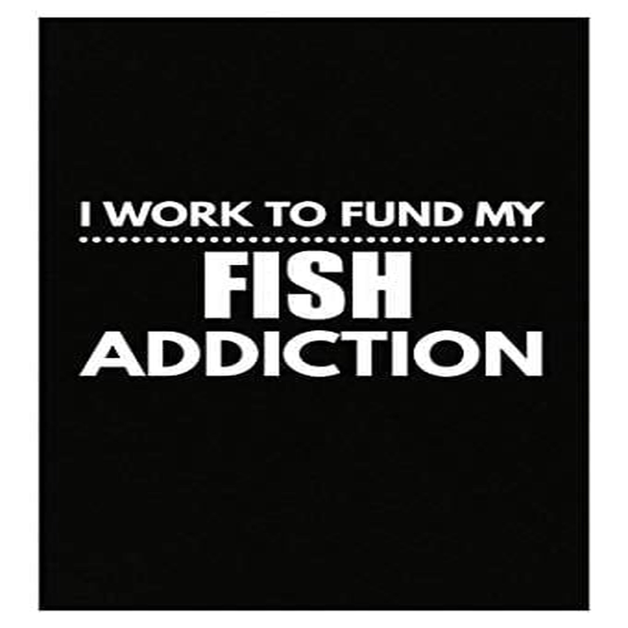 Fund My Fish Addiction Humor Poster | 13x19" Wall Art for Fish Lovers ...