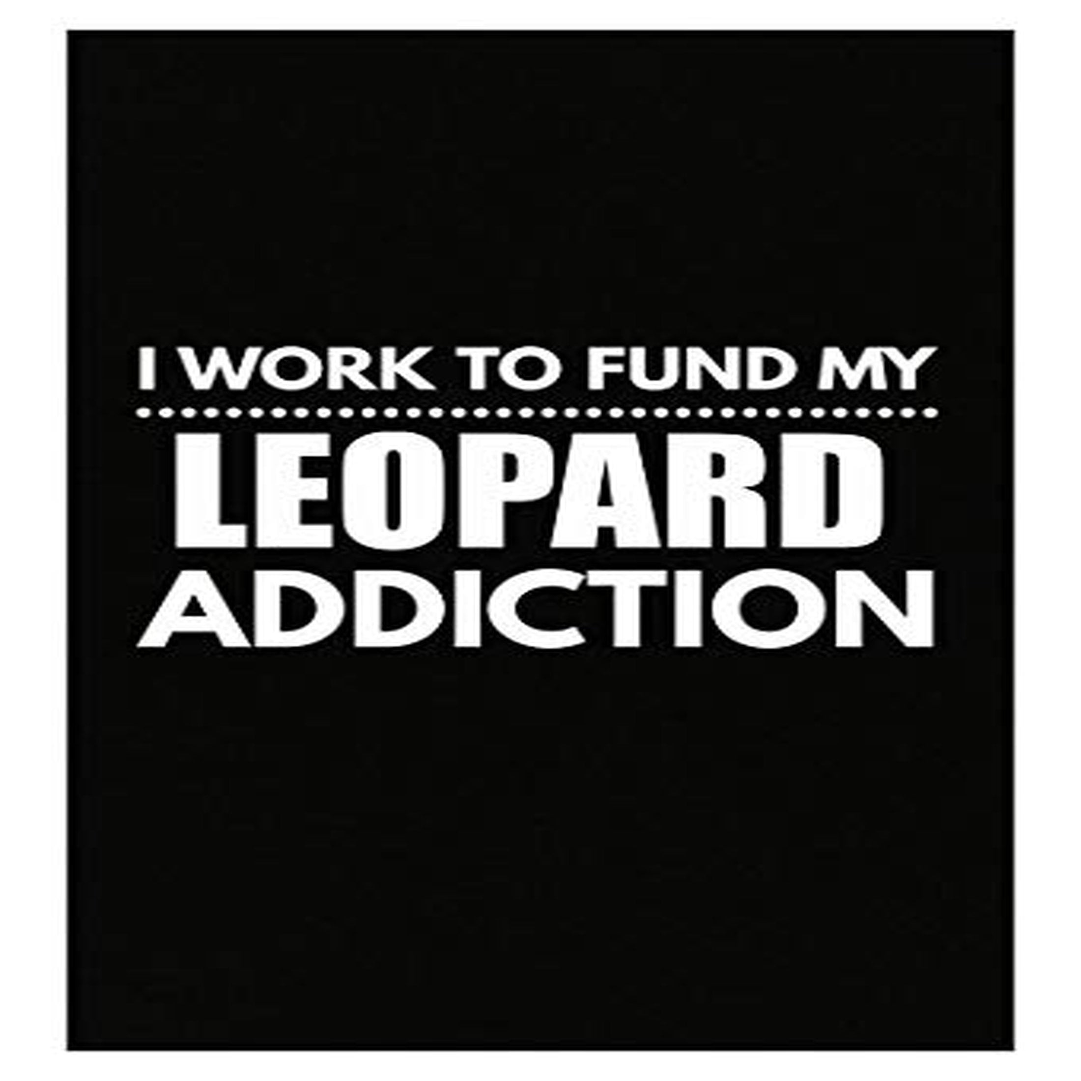 Fund My Leopard Addiction Humor Poster - 13x19" Cat Wall Art Decor ...