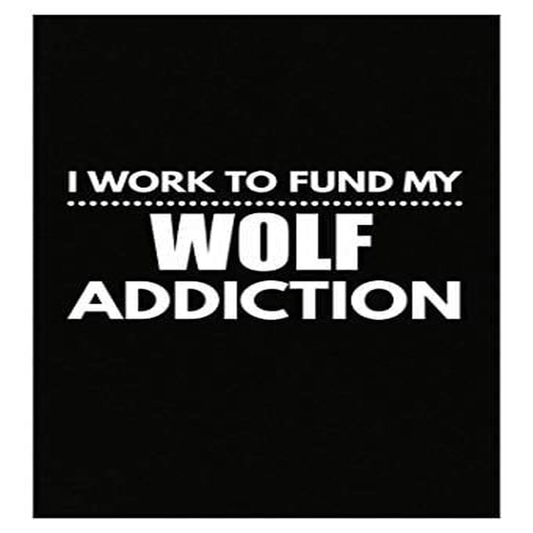 Humorous Timberwolf Wall Art Poster - "Fund My Wolf Addiction" 13x19 ...