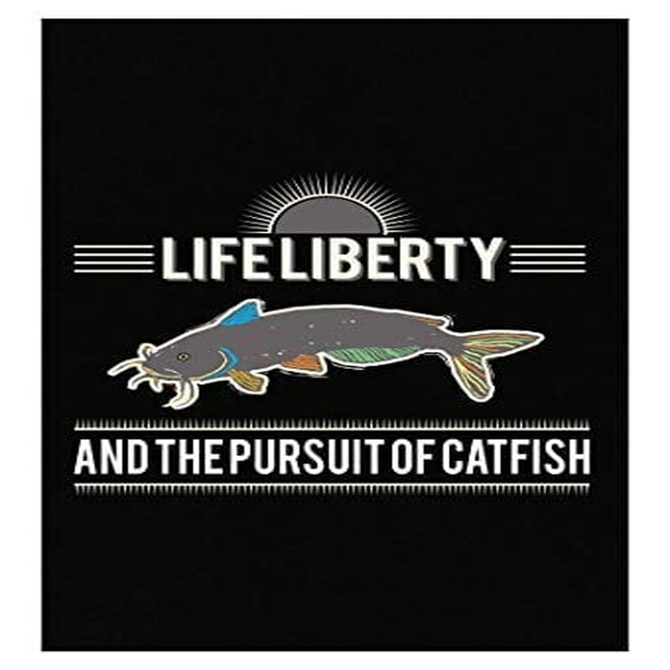 Funny Catfish Poster - Life Liberty Pursuit of Fish Fishing Humor Decor ...