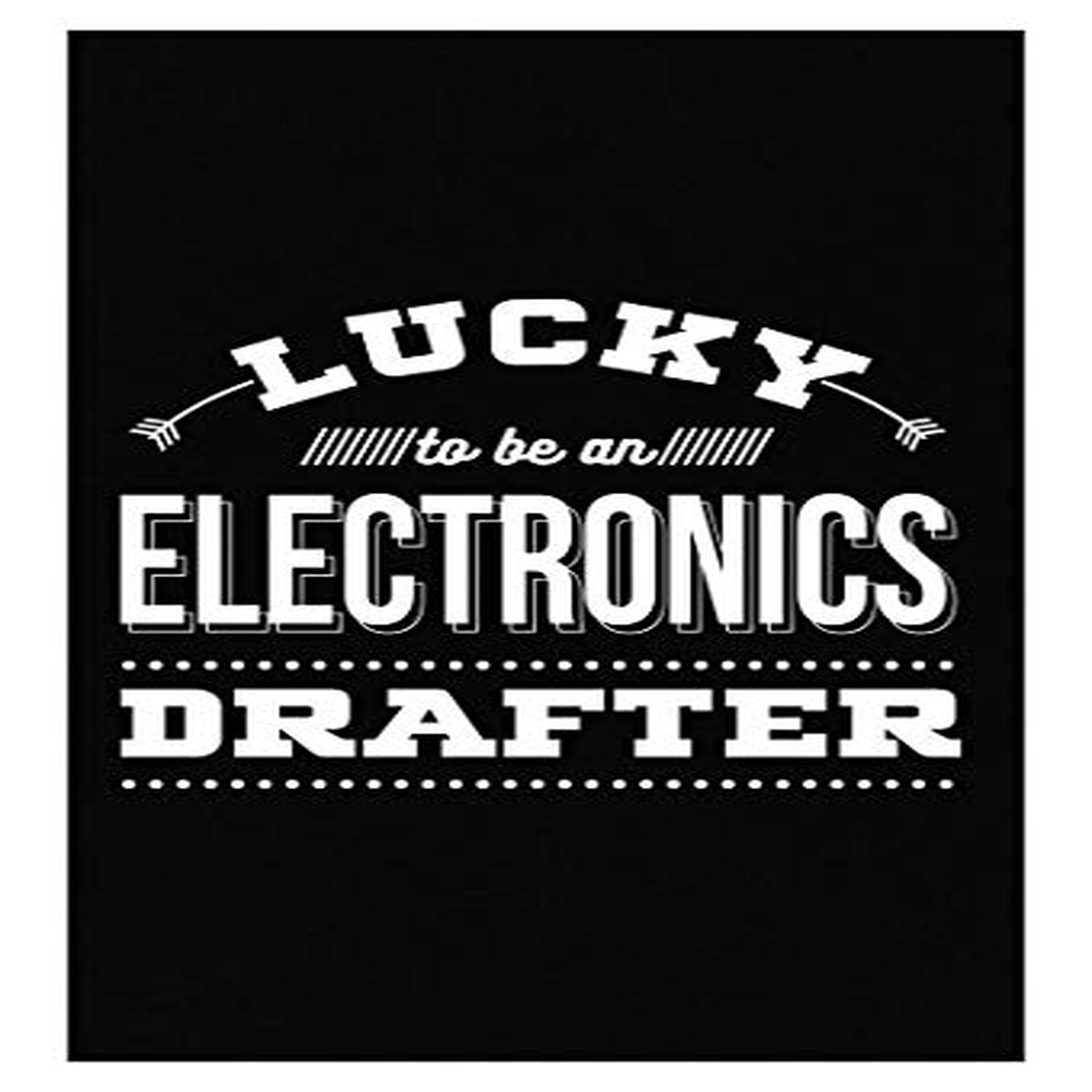 Stuch Strength Funny Electronics - Lucky to Be A Drafter - Technology ...
