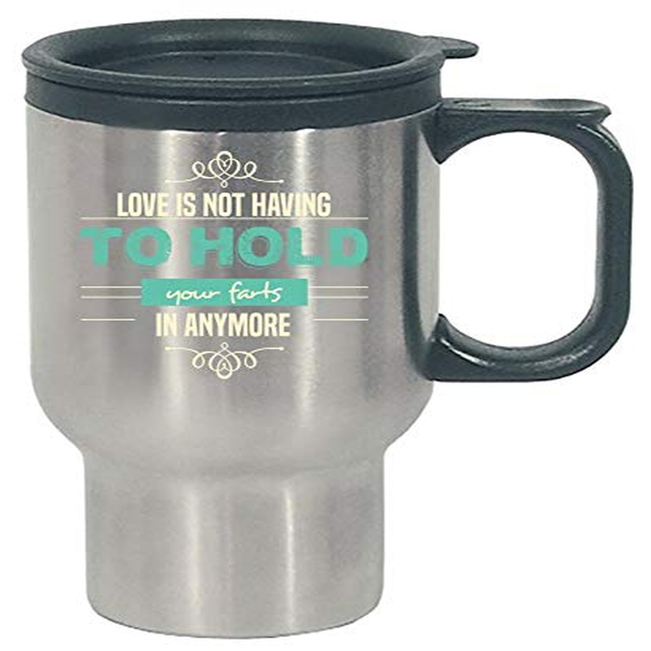 Funny Fart Travel Mug - Love is Not Holding in Farts - Stainless Steel ...