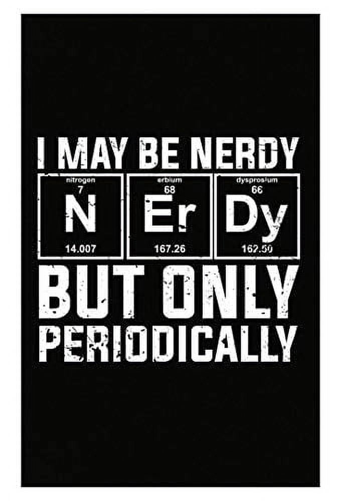 Stuch Strength Funny Nerd - I May Be Nerdy But Only Periodically - Pun ...