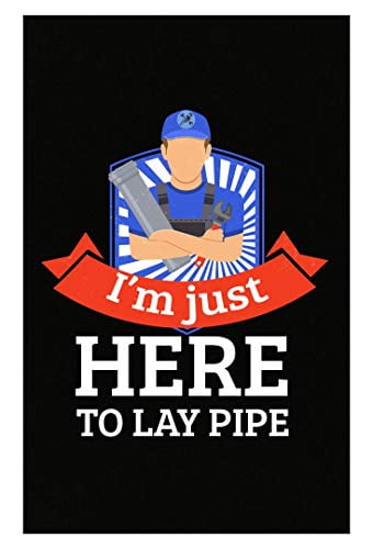 Stuch Strength Funny Plumber - I'm Just Here to Lay Pipe - Plumbing ...