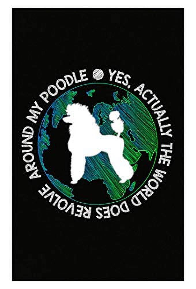 Stuch Strength Funny Poodle - Yes Actually The World Does Revolve ...