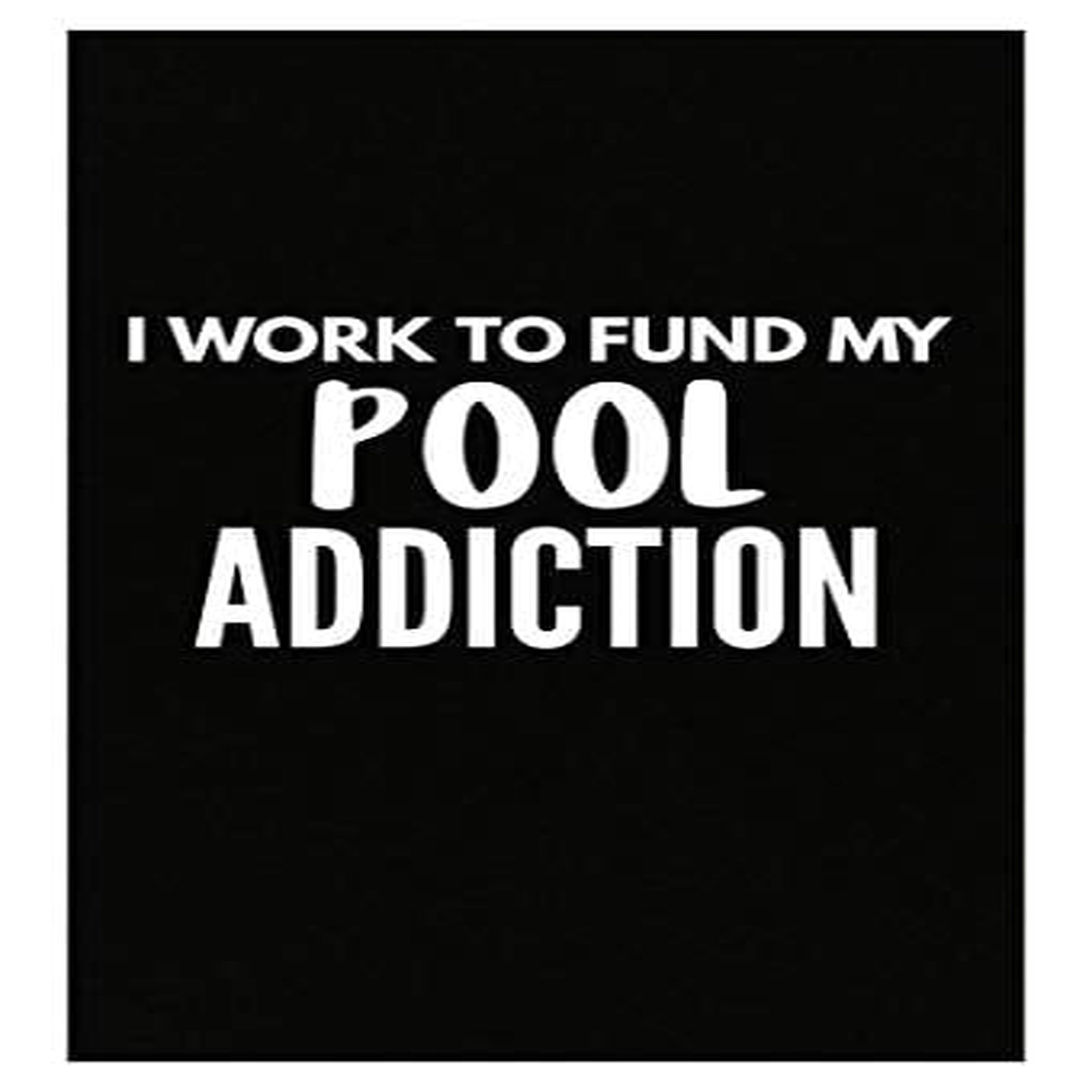 Funny Billiards Poster - "Work to Fund My Addiction" - Perfect Sports ...