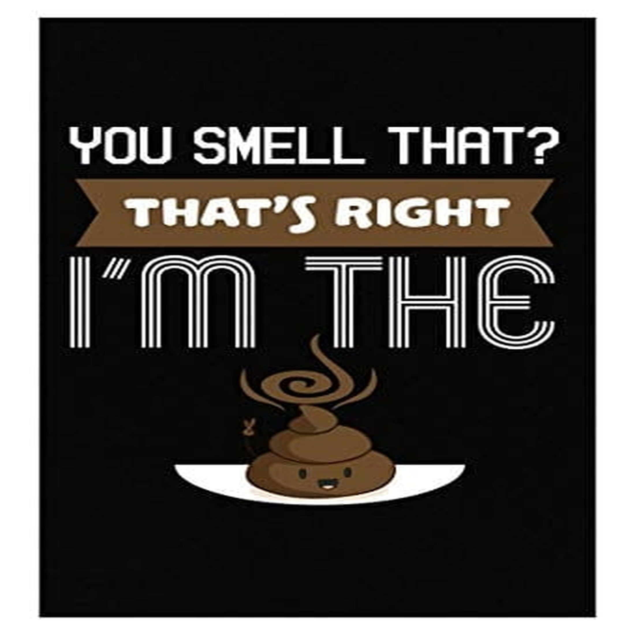 Stuch Strength Funny Poop - You Smell That That's Right I'm The Poo ...