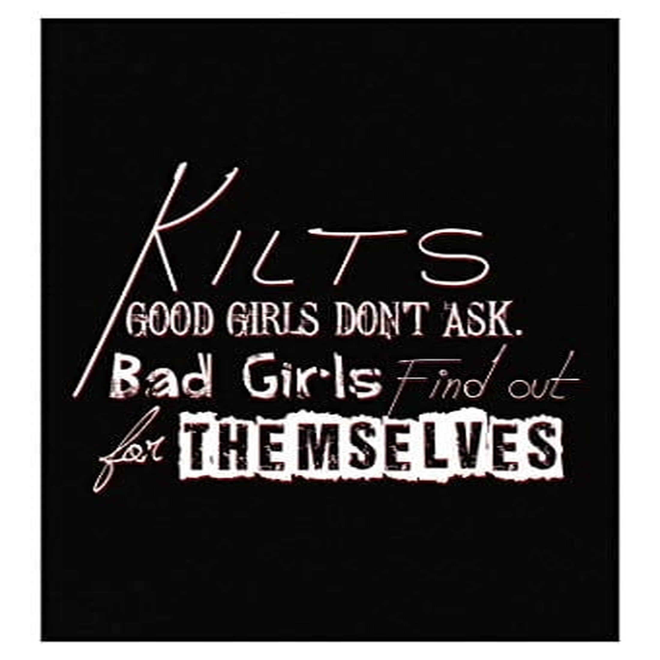 Funny Scottish Kilt Humor Poster - "Good Girls Don't Ask, Bad Girls ...