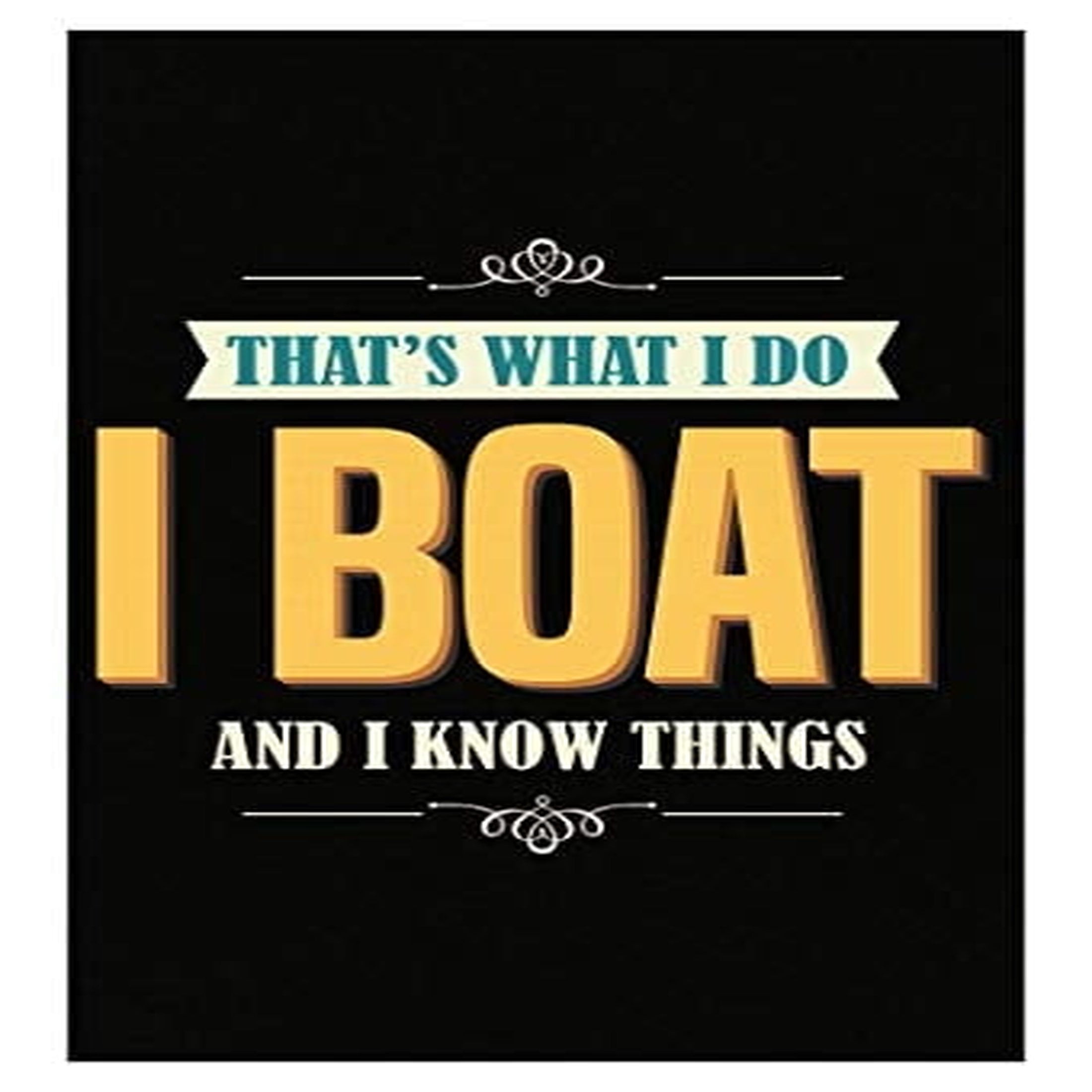 Funny Sailing Poster - "That's What I Do Boat and Know Things" Humorous ...
