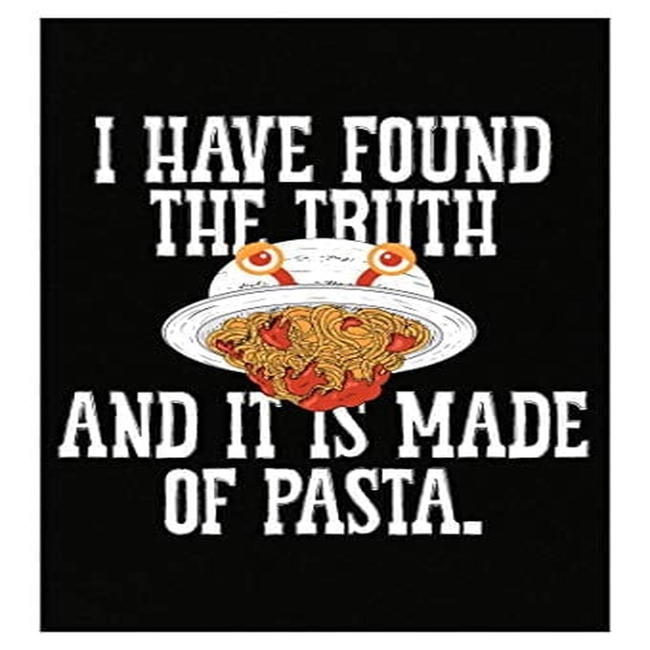 Stuch Strength Funny Spaghetti - I Have Found The Truth It Is Made Of ...