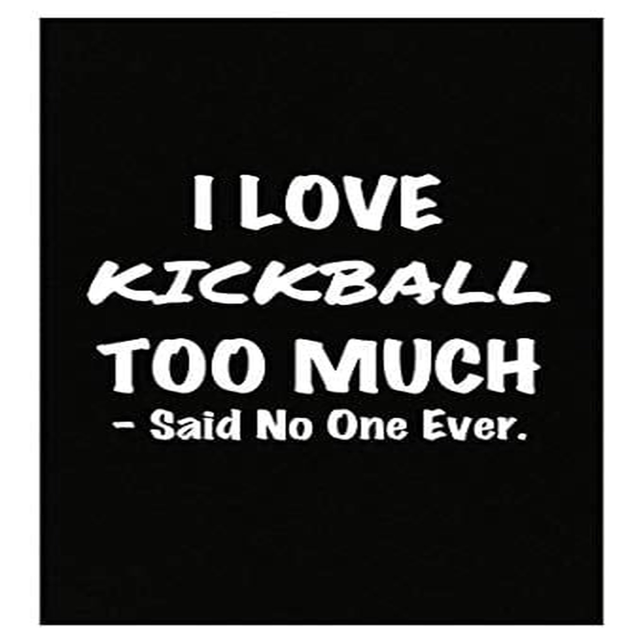 Kickball Design Poster - I Love Kickball Too Much - Perfect Sports Gift ...