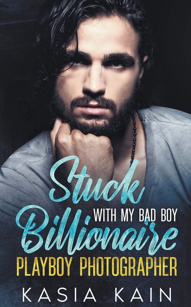 Stuck with My Bad Boy Billionaire Playboy Photographer, (Paperback ...