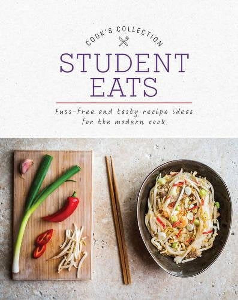 Student Eats: Fuss-Free and Tasty Recipe Ideas for the Modern Cook (Cook's Collection) - Walmart.com