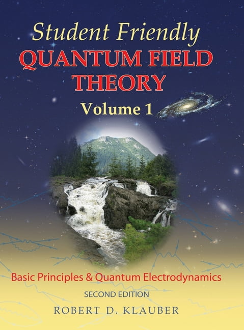 Student Friendly Quantum Field Theory Volume 1: Basic Principles and Quantum Electrodynamics ...