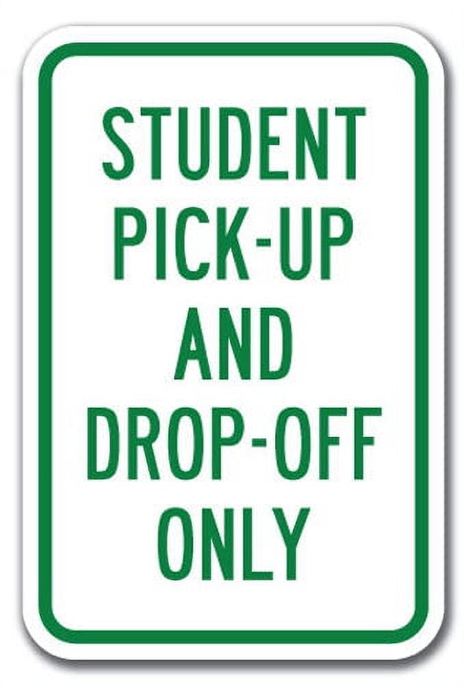 Student Pick-Up And Drop-Off Only | 12" X 18" Heavy-Gauge Aluminum Rust ...