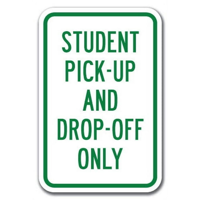 Student Pick-Up And Drop-Off Only Sign 12" x 18" Heavy Gauge Aluminum ...