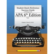 Student Quick Reference Success Guide to Writing in the APA 6th Edition ...