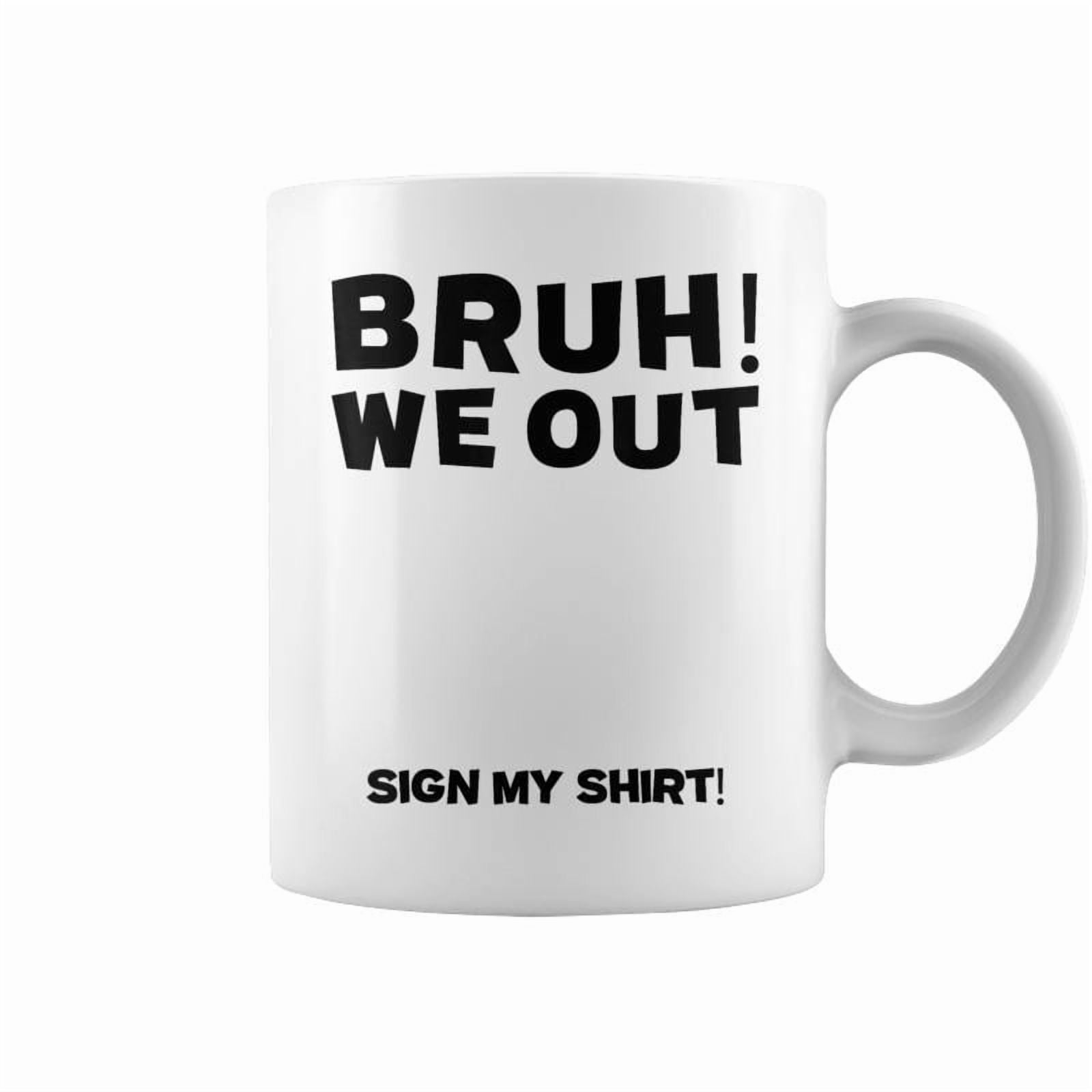 Student Signature Last Day Of School Bruh We Out Sign My Coffee Mugs ...