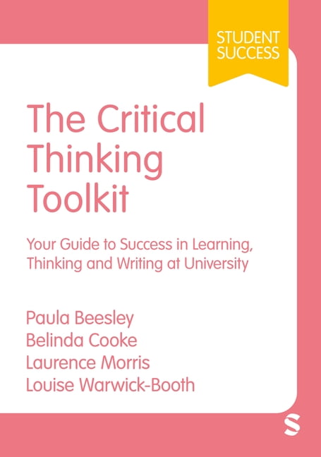 Student Success The Critical Thinking Toolkit: Your Guide to Success in ...
