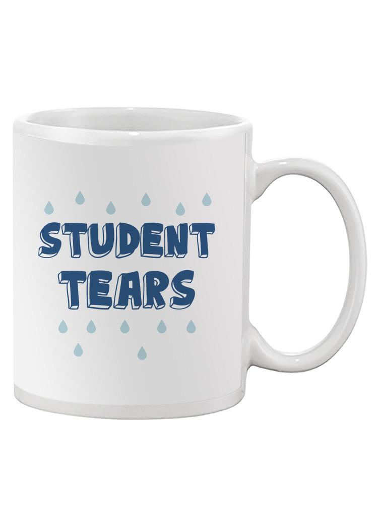 Student Tears Mug - Smartprints Designs, - Walmart.com