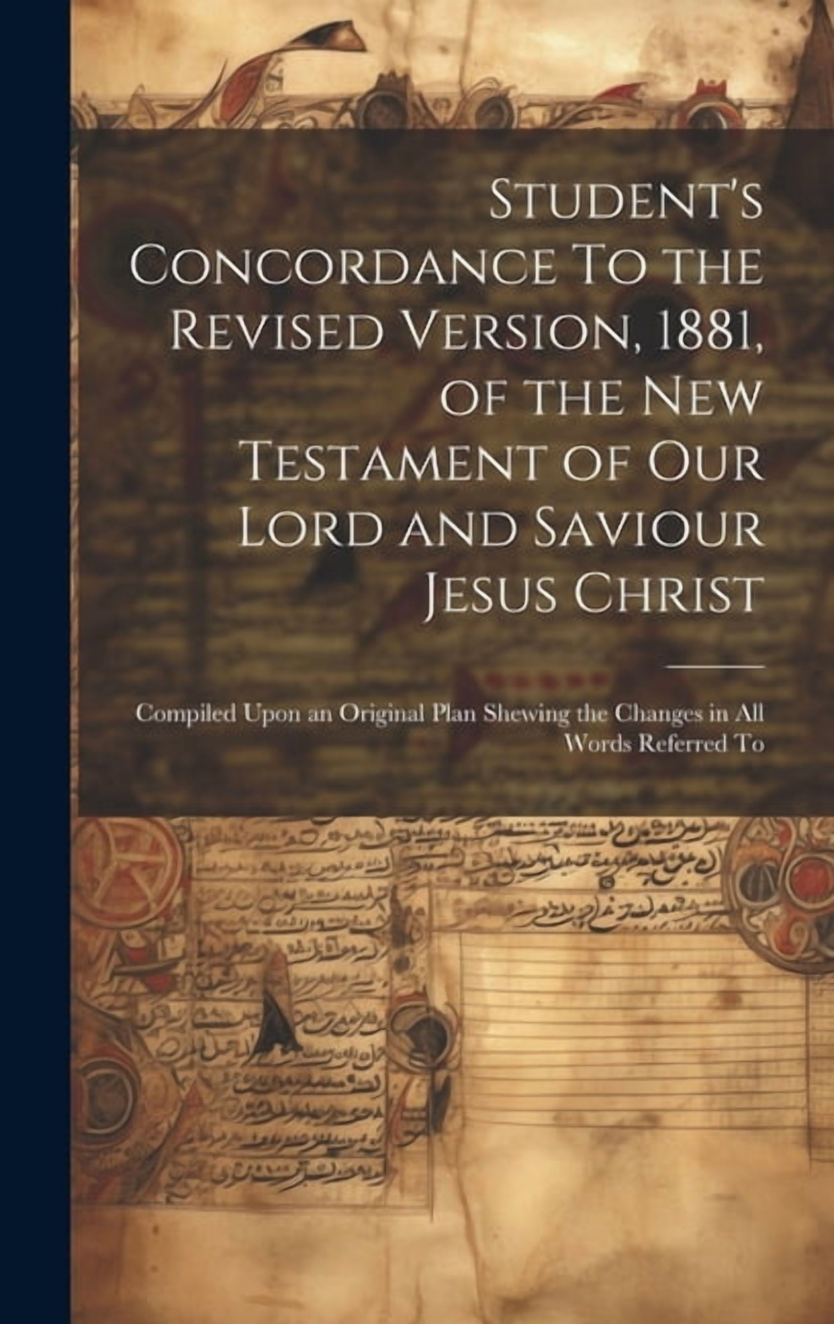 Student's Concordance To the Revised Version, 1881, of the New ...