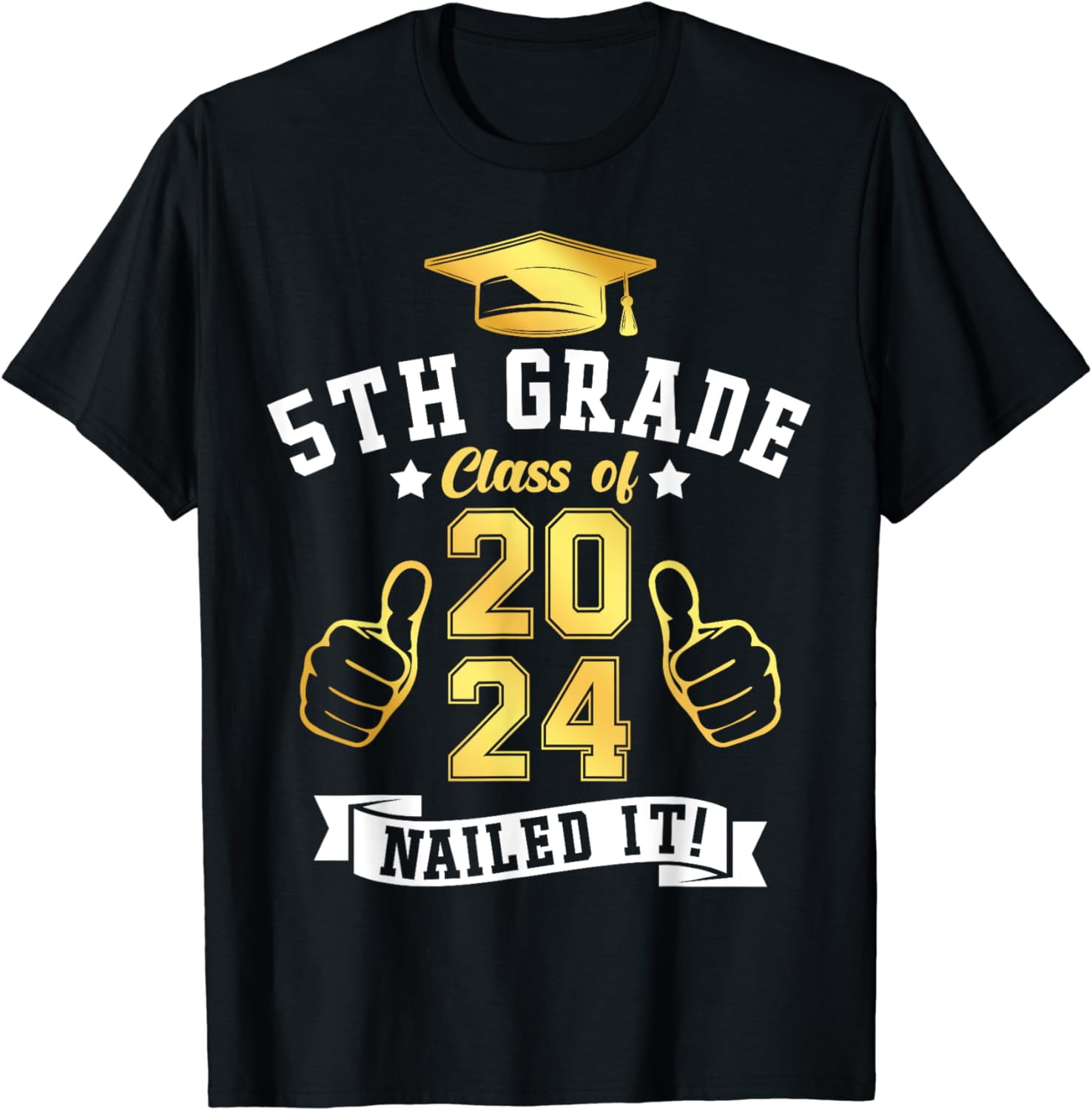 Students 5th Grade Class Of 2024 Nailed It Graduation T-Shirt - Walmart.com