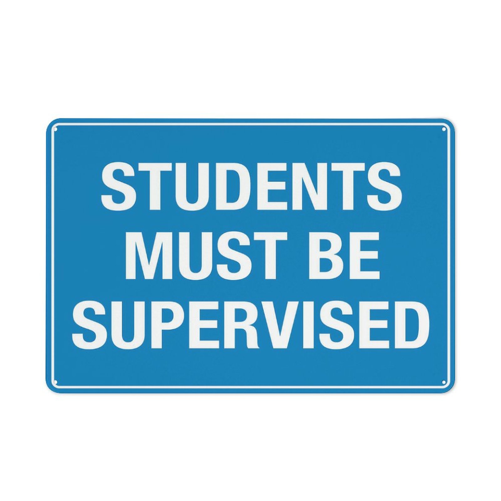 Students Must Be Supervised Sign Warning Sticker-Security Sign Outdoor ...