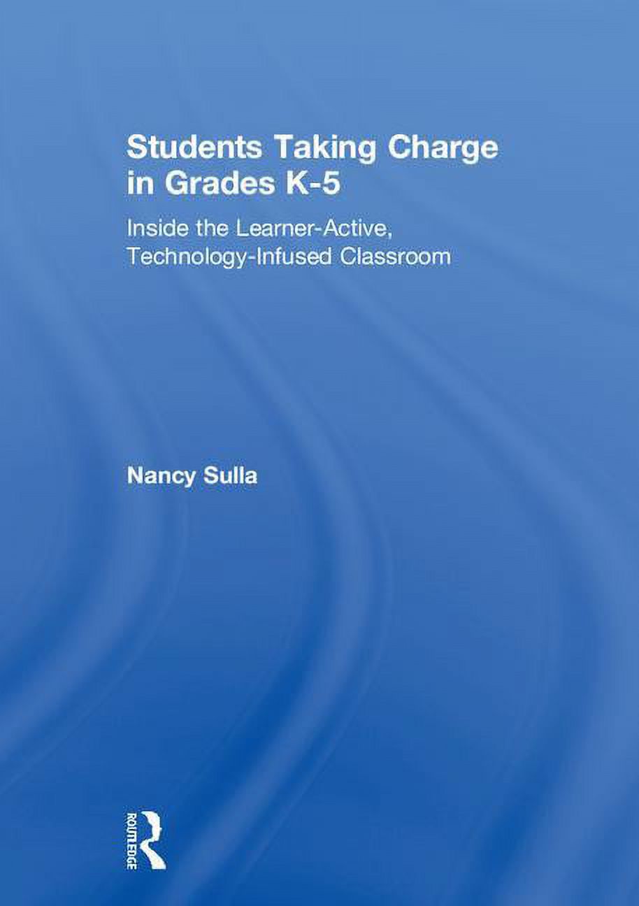 Students Taking Charge in Grades K-5: Inside the Learner-Active ...