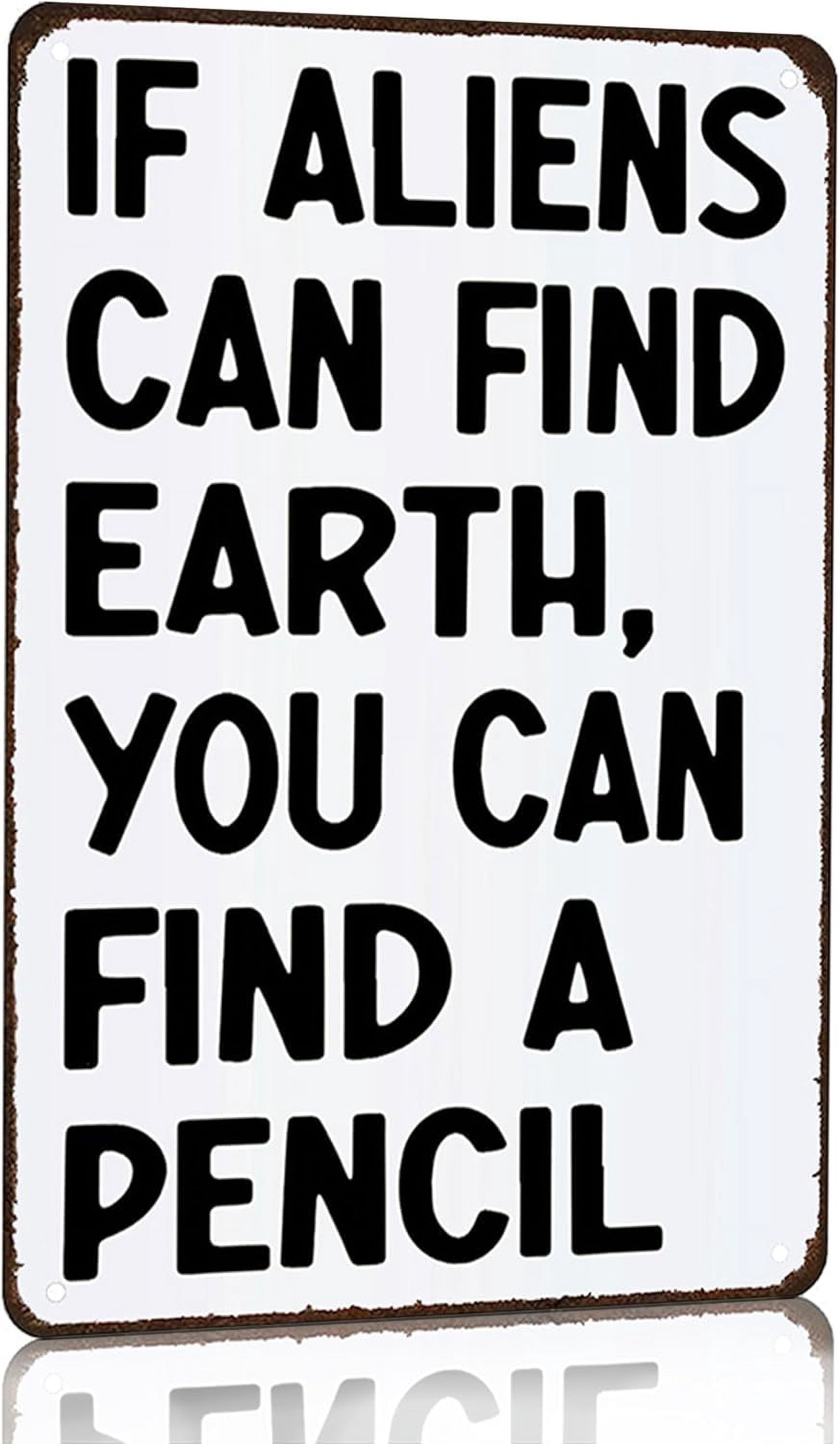 Students Teachers Gift If Aliens can Find Earth You can Find A Pencil ...