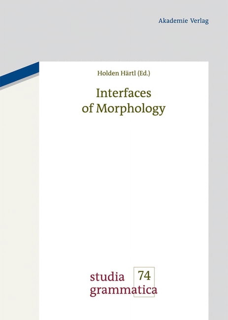 Studia Grammatica Interfaces of Morphology, Book 74, (Hardcover ...
