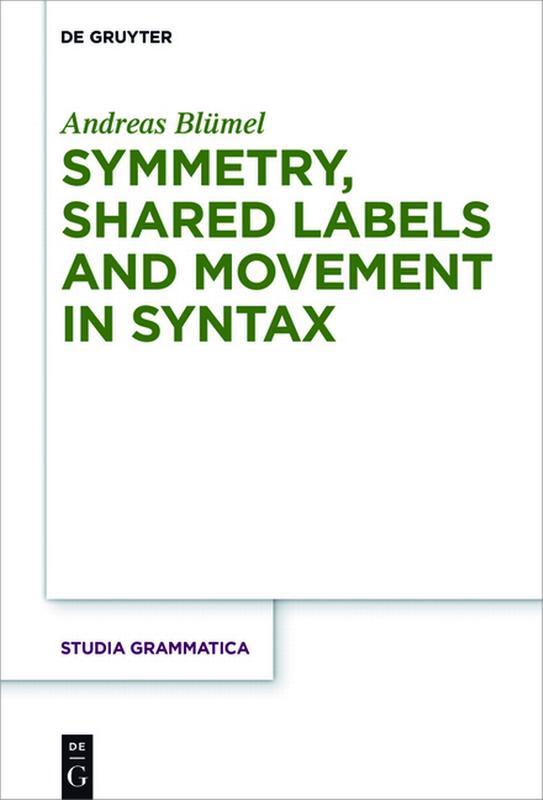 Studia Grammatica Symmetry, Shared Labels and Movement in Syntax, Book ...