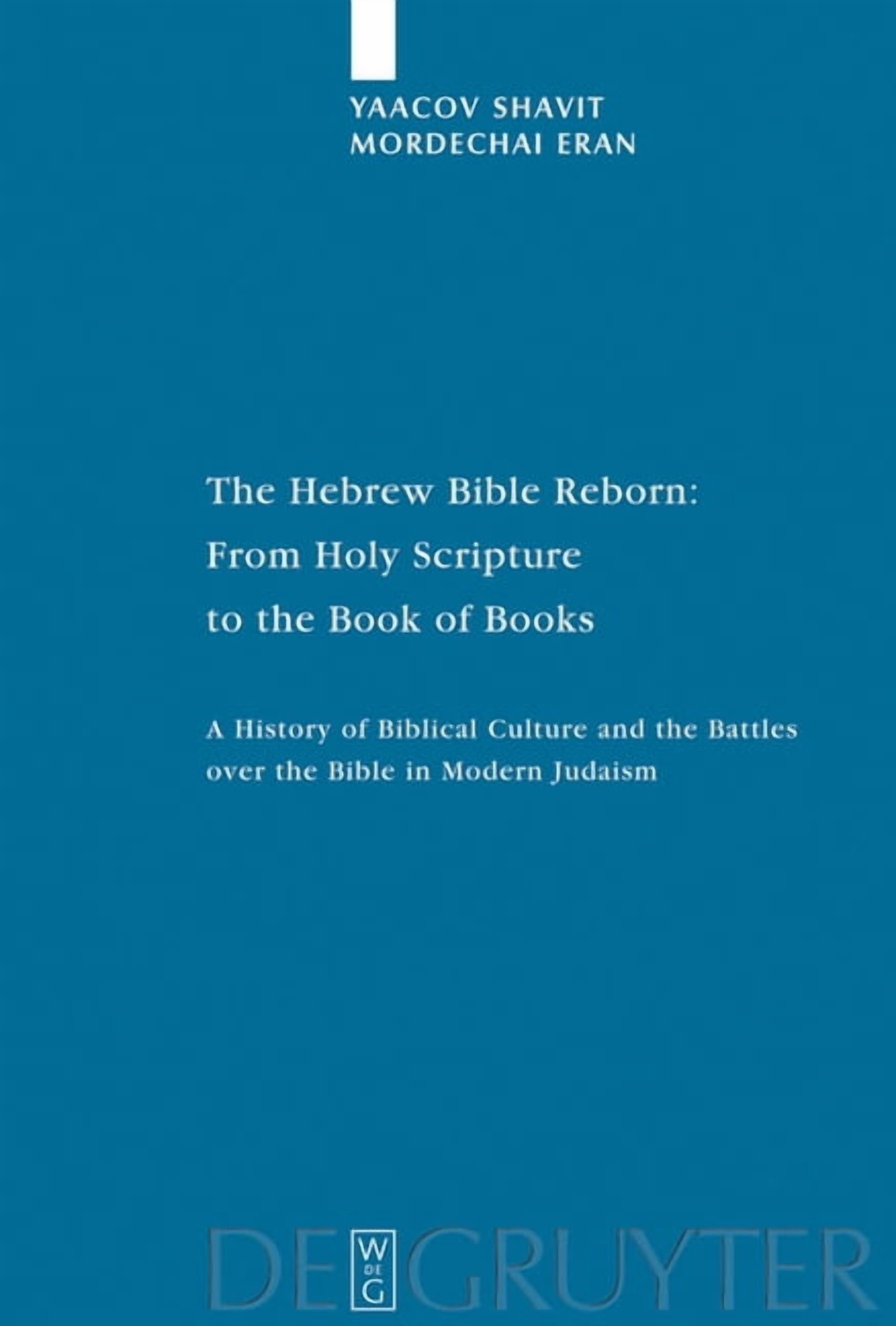 Studia Judaica The Hebrew Bible Reborn: From Holy Scripture to the Book ...