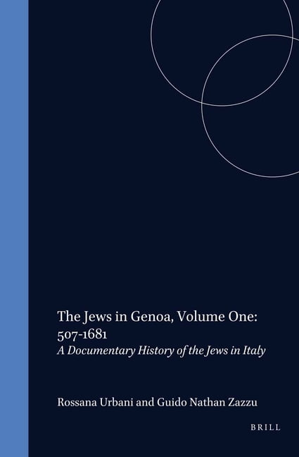 Studia Post Biblica The Jews in Genoa, Volume 1: 507-1681: Documentary ...