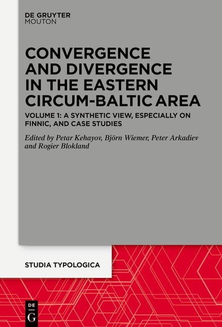 Studia Typologica [Sttyp] Convergence and Divergence in the Eastern Circum-Baltic Area: Volume 1 ...