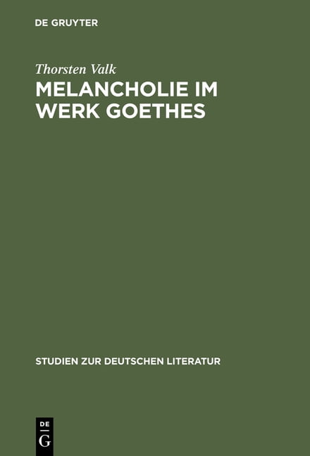 Studien Zur Deutschen Literatur Melancholie im Werk Goethes, Book 168 ...