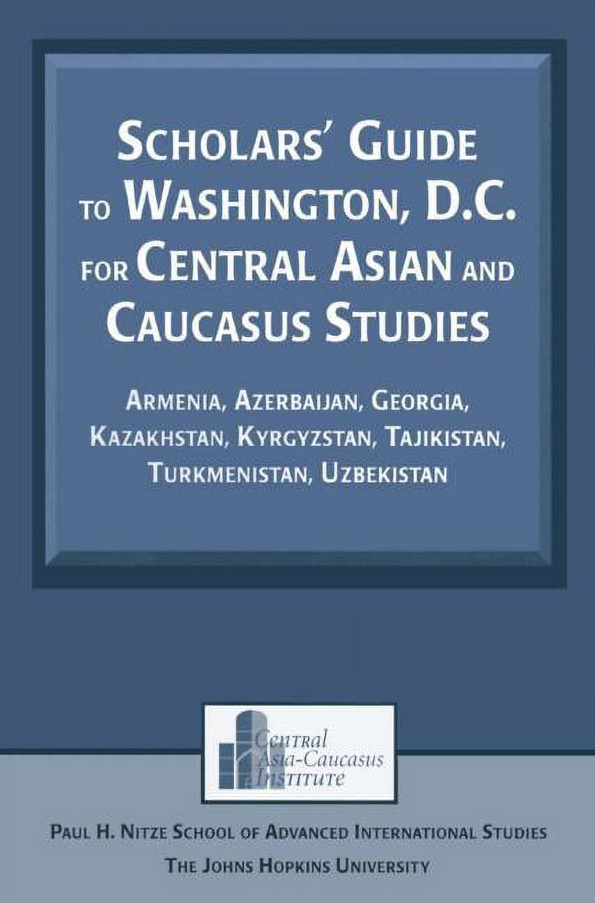 Studies of Central Asia and the Caucasus Scholars' Guide to Washington ...