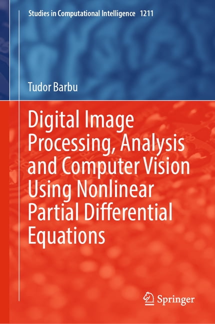 Studies in Computational Intelligence Digital Image Processing, Analysis and Computer Vision ...