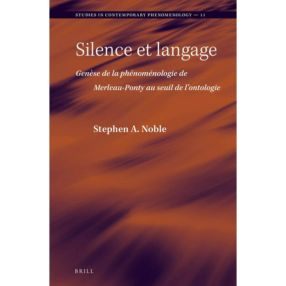 Studies in Contemporary Phenomenology Silence Et Langage: GenÃ¨se de la ...