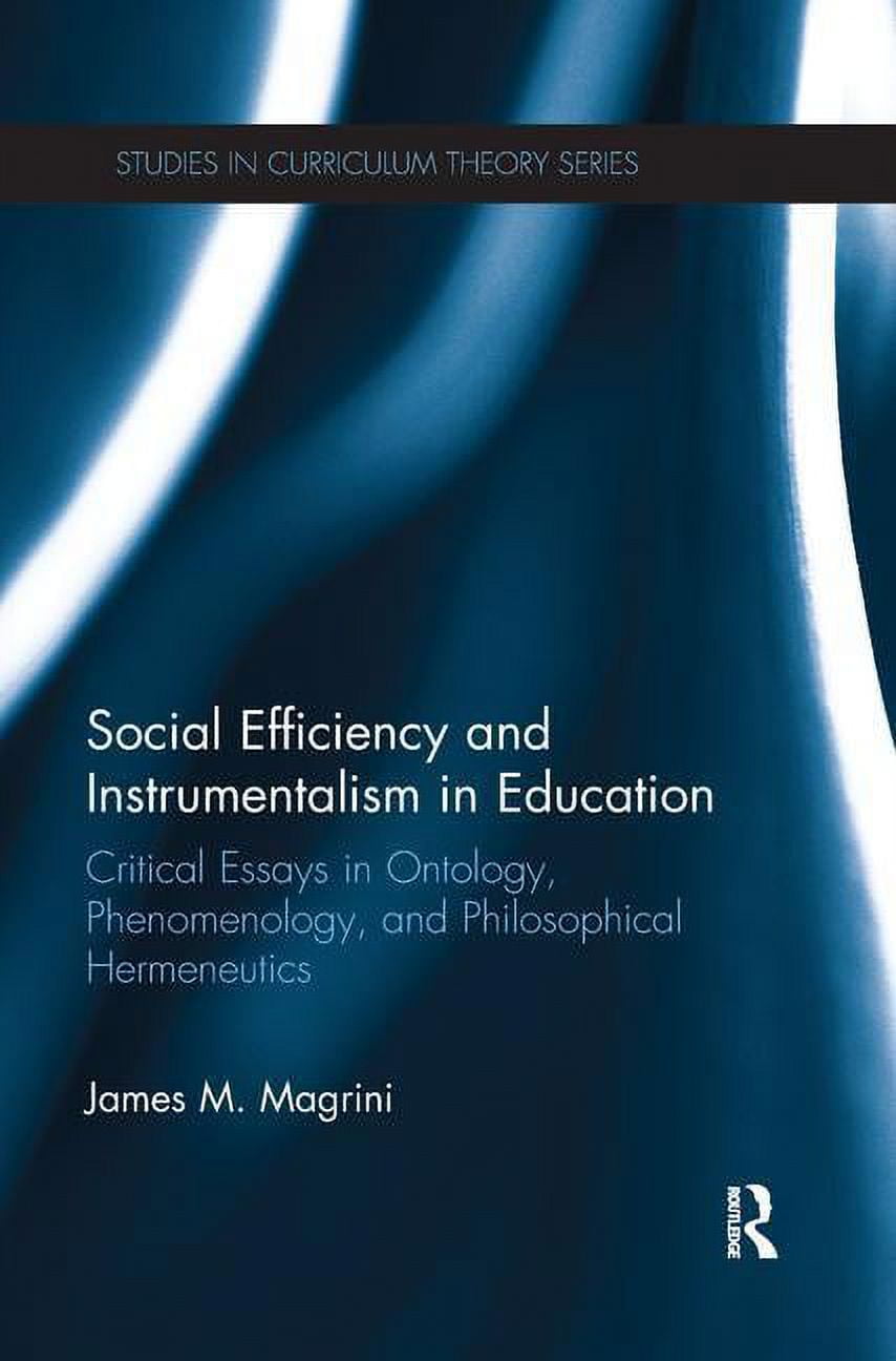 Studies in Curriculum Theory: Social Efficiency and Instrumentalism in ...